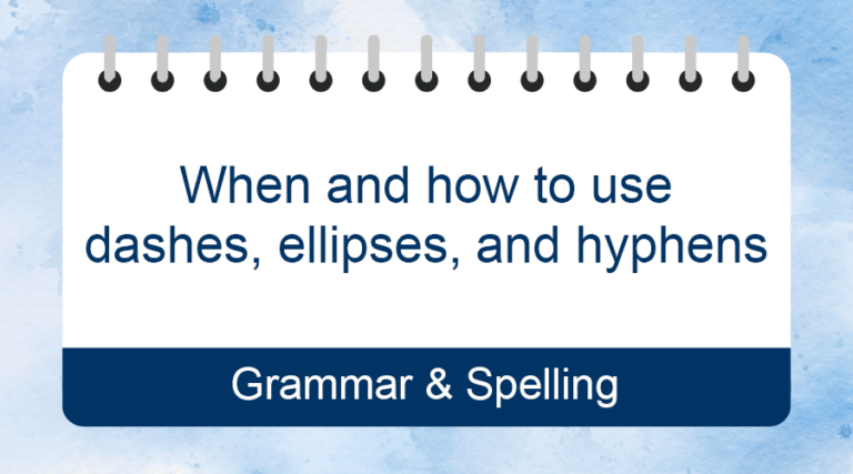 When and how to use dashes, ellipses, and hyphens - Sandra Gerth